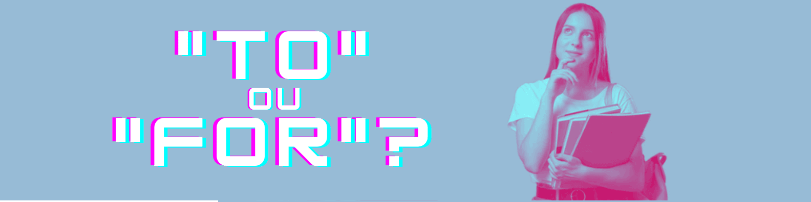 "TO" vs "FOR": quando usar essas preposições? - English in Brazil
